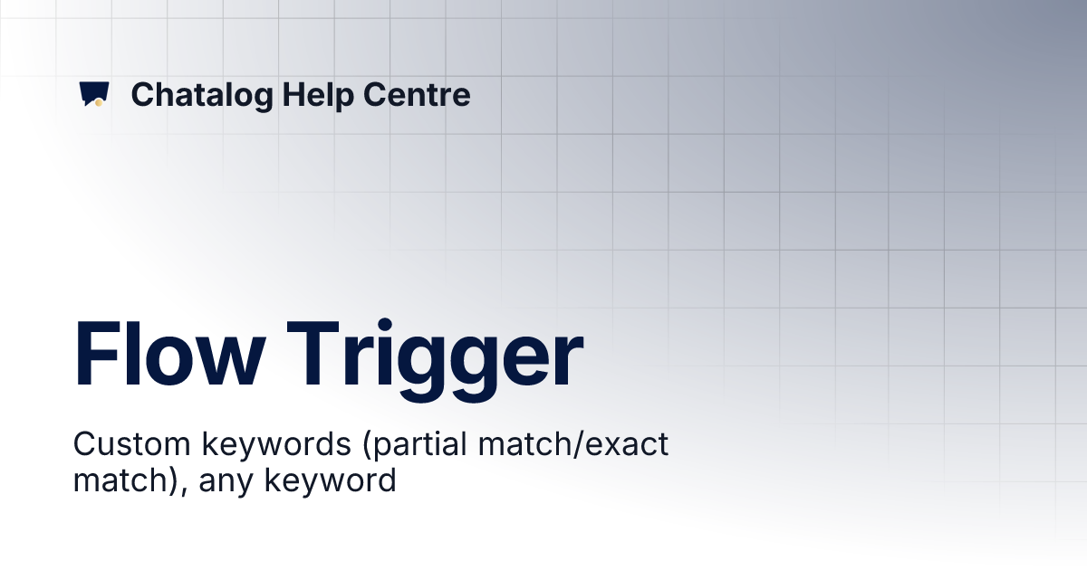 Flow Trigger | Chatalog Help Centre