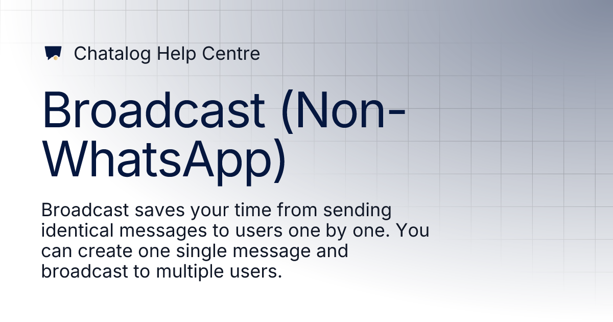 Broadcast (Non-WhatsApp) | Chatalog Help Centre