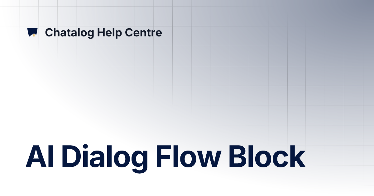 AI Dialog Flow Block | Chatalog Help Centre